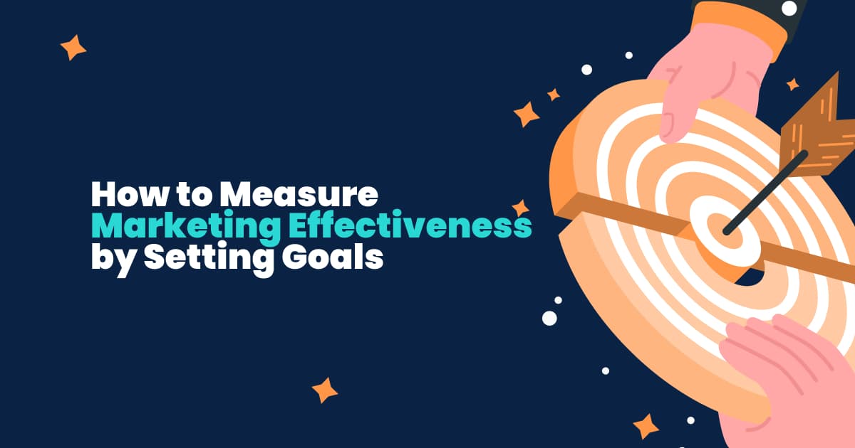 Measuring Marketing Effectiveness: Setting Goals and Tracking KPIs
