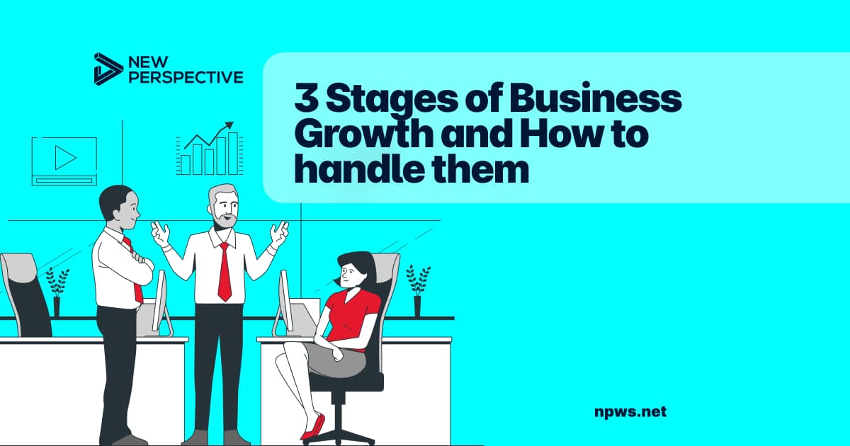 3 Stages of Business Growth & How to Handle Them